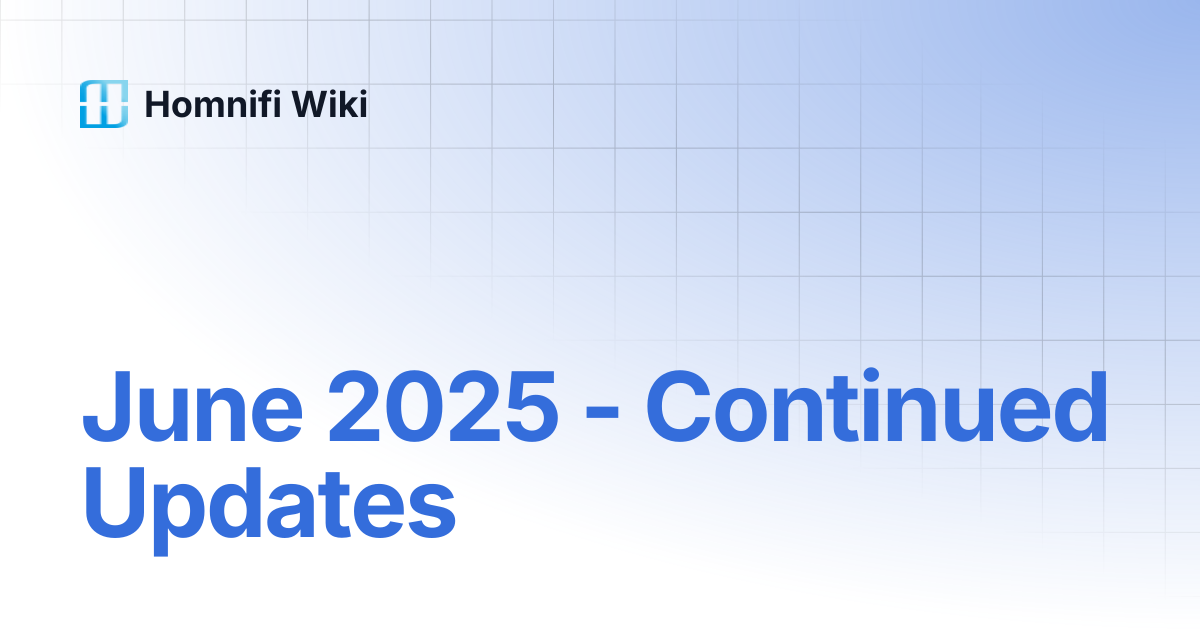June 2025 - Continued Updates | Homnifi Wiki